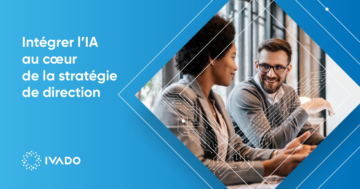 Intégrer l’IA au cœur de la stratégie de direction | IVADO