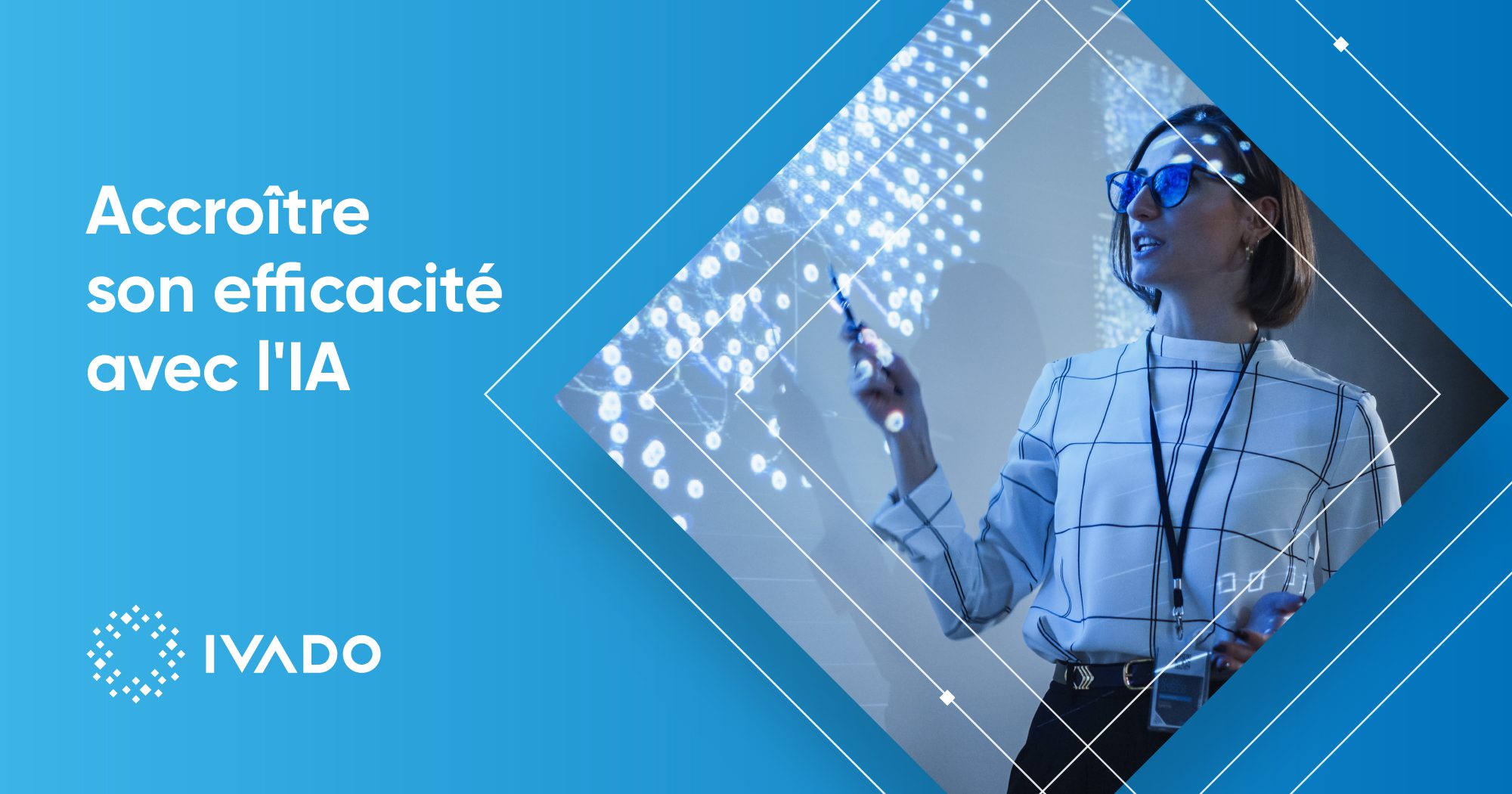 Accroître son efficacité avec l'intelligence artificielle | IVADO